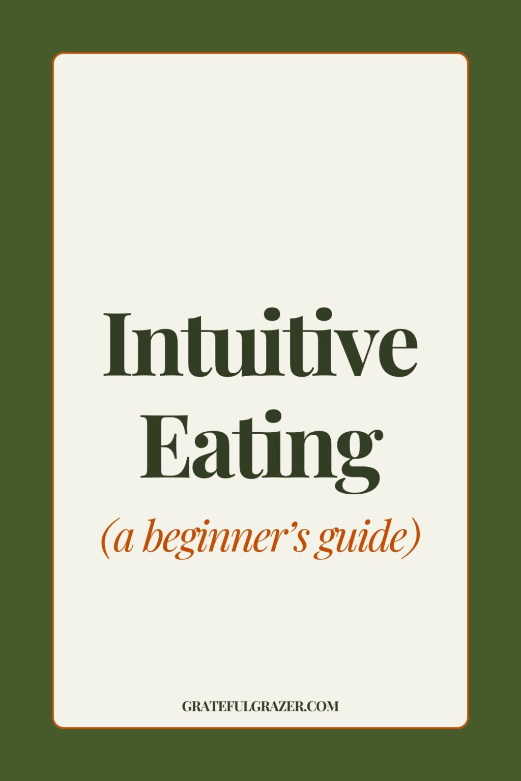 What is Intuitive Eating? A Beginner's Guide - Grateful Grazer